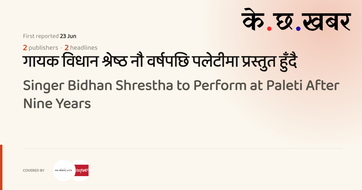 Singer Bidhan Shrestha to Perform at Paleti After Nine Years · K cha khabar